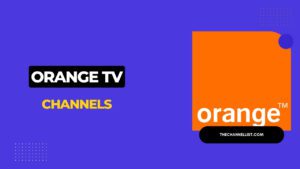 Liste des chaînes de la TV d’Orange 2025 [Fibre et Satellite] - The ...