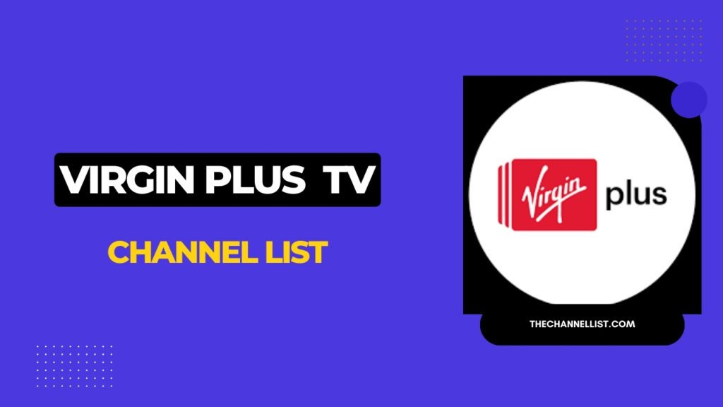 Virgin Plus TV Channel List 2025 - The Channel List